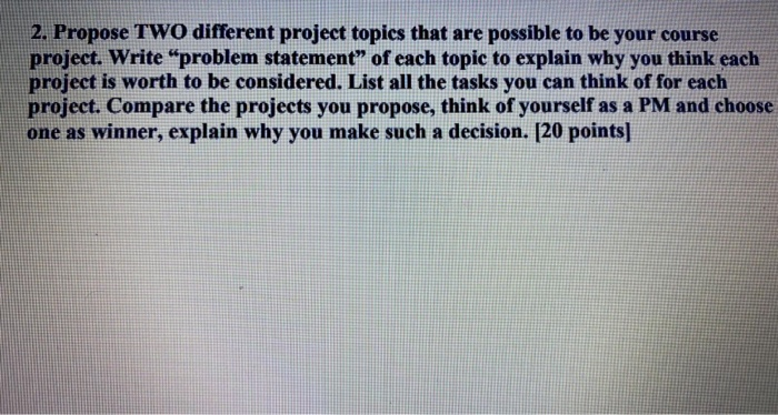 Solved 2. Propose TWO different project topics that are | Chegg.com