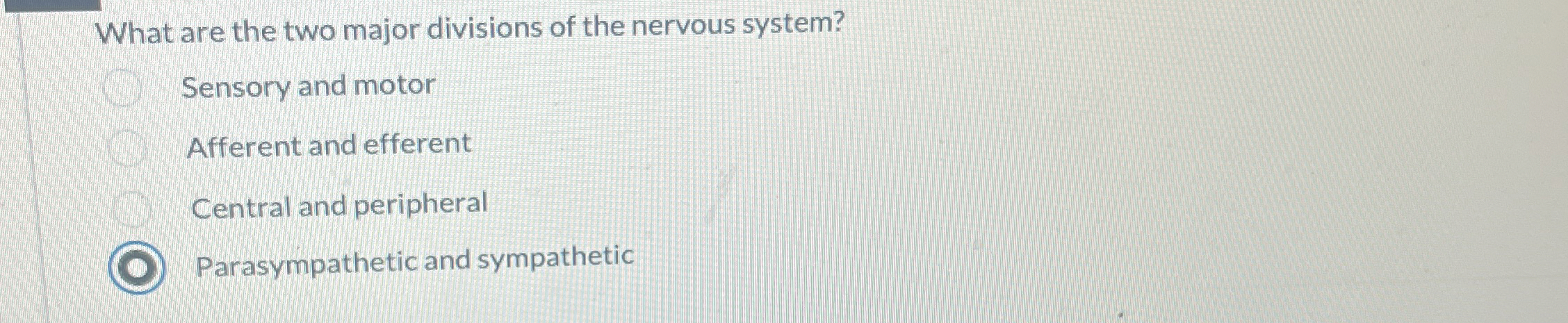 Solved What are the two major divisions of the nervous | Chegg.com