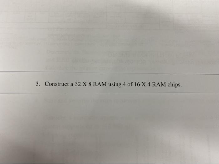 Solved 3. Construct a 32 X 8 RAM using 4 of 16 X 4 RAM | Chegg.com