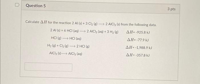 Solved Calculate ΔH for the reaction 2Al(s)+3Cl2( g) 2AlCl3( | Chegg.com