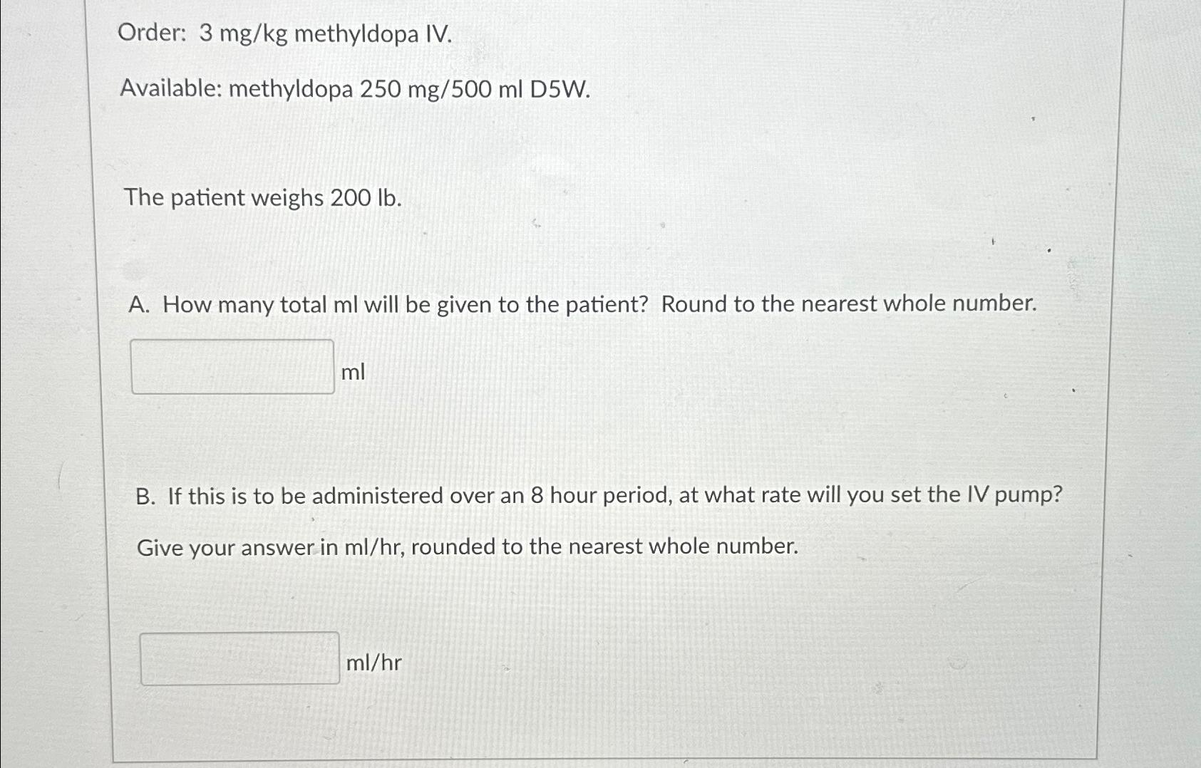 Solved Order: 3mgkg ﻿methyldopa IV.Available: methyldopa | Chegg.com