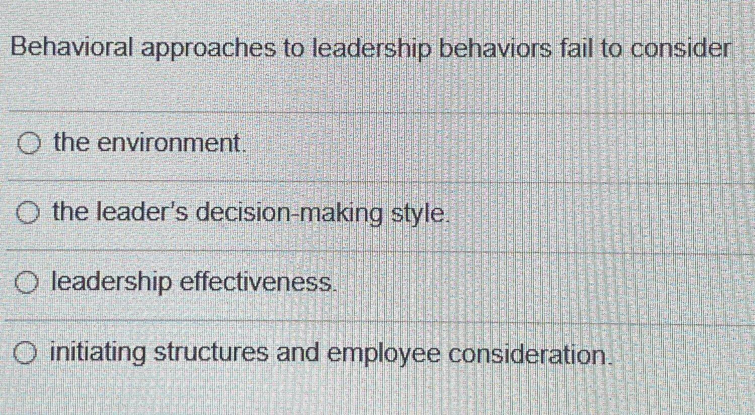 Solved Behavioral approaches to leadership behaviors fail to | Chegg.com