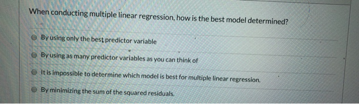 Solved When conducting multiple linear regression, how is | Chegg.com