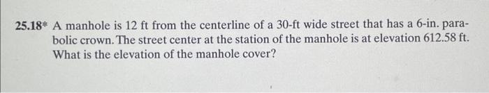 Solved 25.18* A manhole is 12ft from the centerline of a 30 | Chegg.com