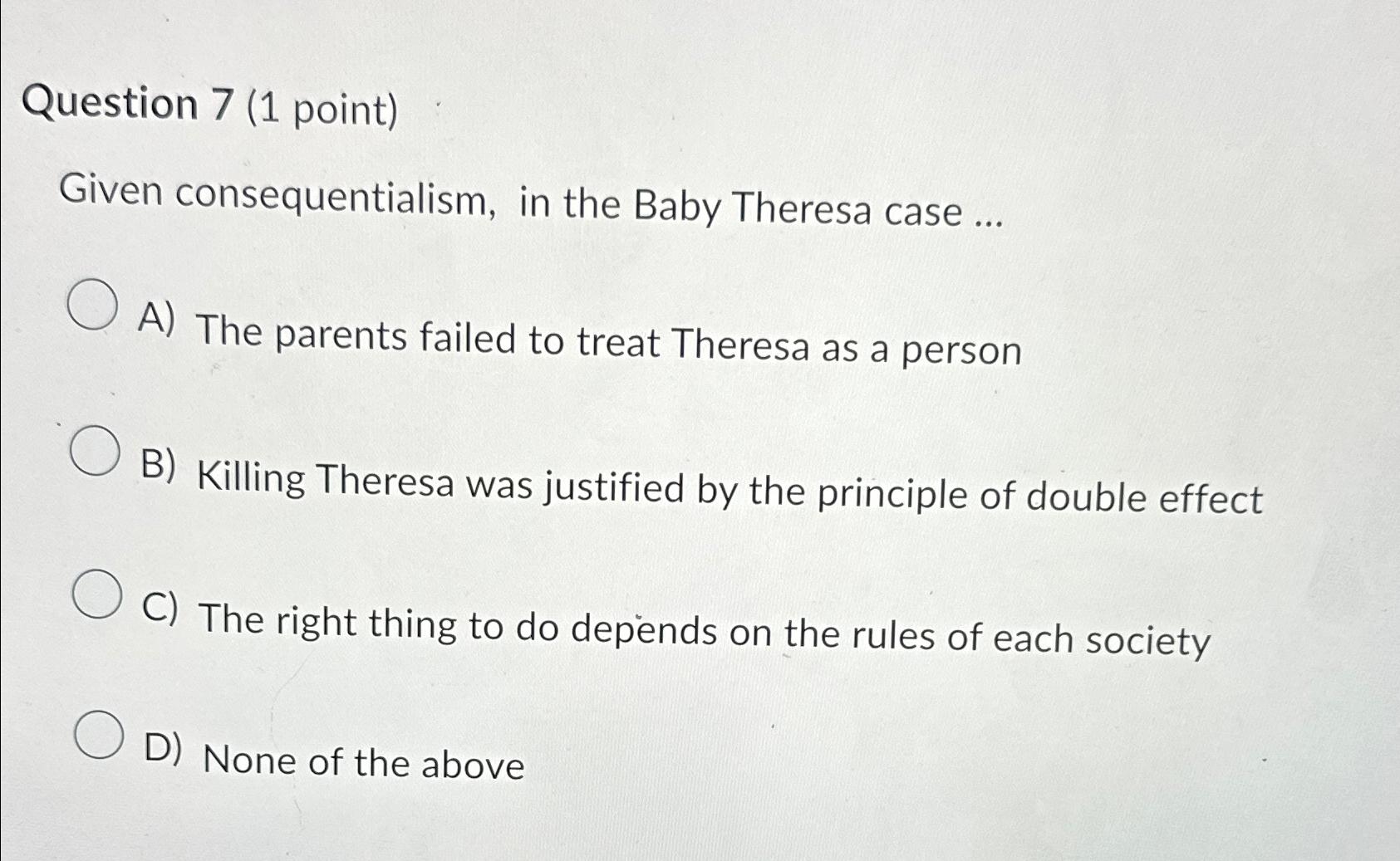 Solved Question 7 (1 ﻿point)Given consequentialism, in the | Chegg.com