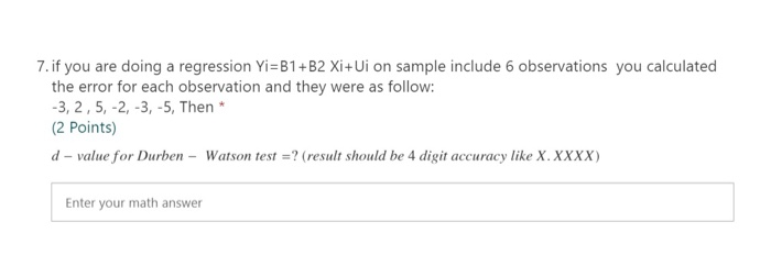Solved 7. if you are doing a regression Yi=B1+B2 Xi+Ui on | Chegg.com