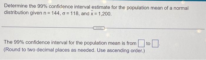 Solved Determine the 99% confidence interval estimate for | Chegg.com
