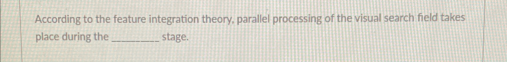 Solved According to the feature integration theory, parallel | Chegg.com
