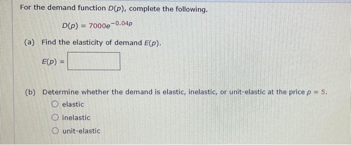 Solved For the demand function D(p), complete the following. | Chegg.com