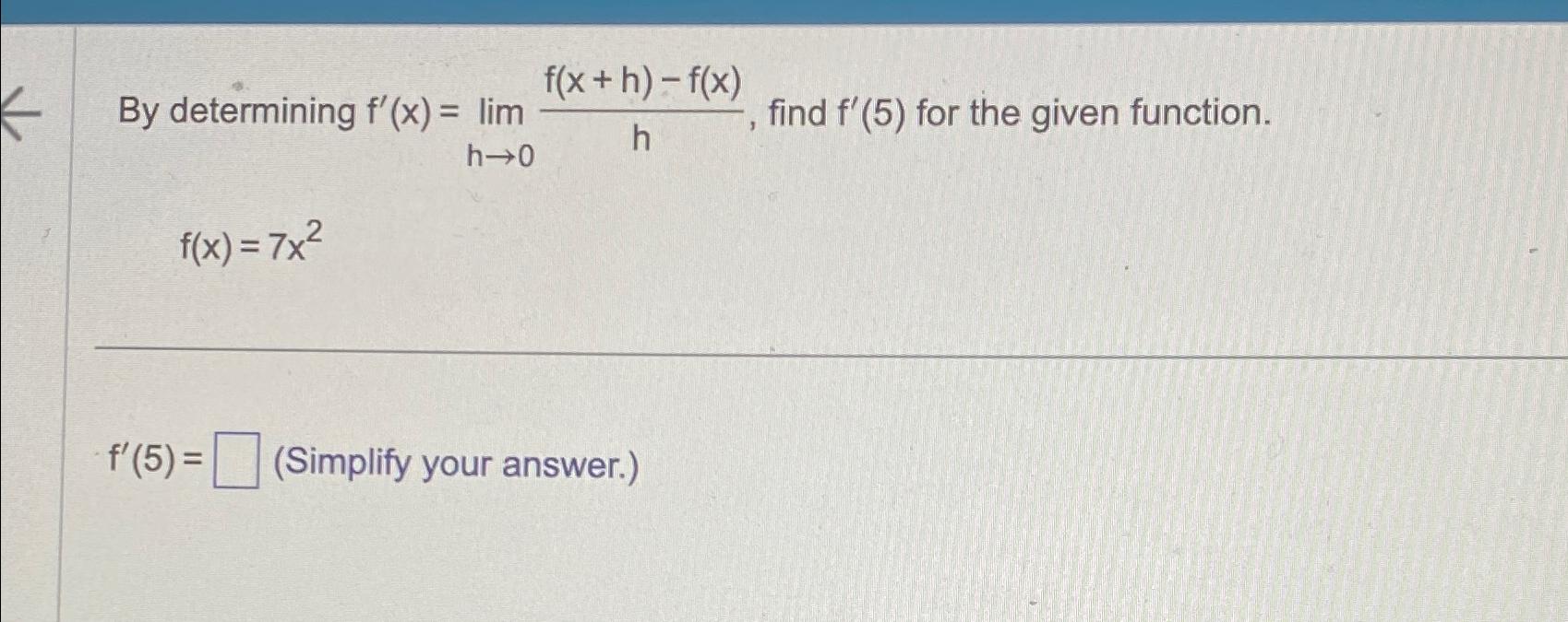Solved By determining f'(x)=limh→0f(x+h)-f(x)h, ﻿find f'(5) | Chegg.com