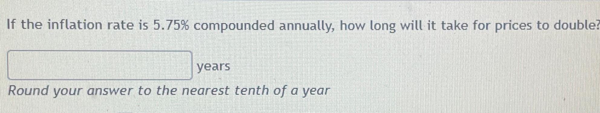 Solved If the inflation rate is 5.75% ﻿compounded annually, | Chegg.com