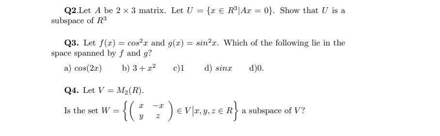 Solved Q2.Let A be 2×3 matrix. Let U={x∈R3∣Ax=0}. Show that | Chegg.com