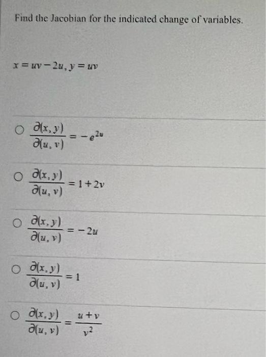 Solved Find the Jacobian for the indicated change of | Chegg.com