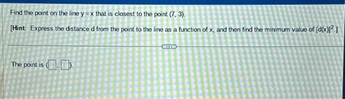 Solved Find the point on the line y=x that is closest to the | Chegg.com