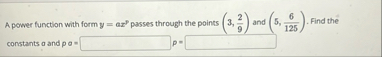 Solved A power function with form y=ax7 ﻿passes through the | Chegg.com