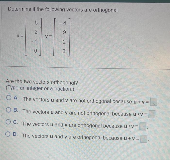 Solved Determine if the following vectors are orthogonal. | Chegg.com