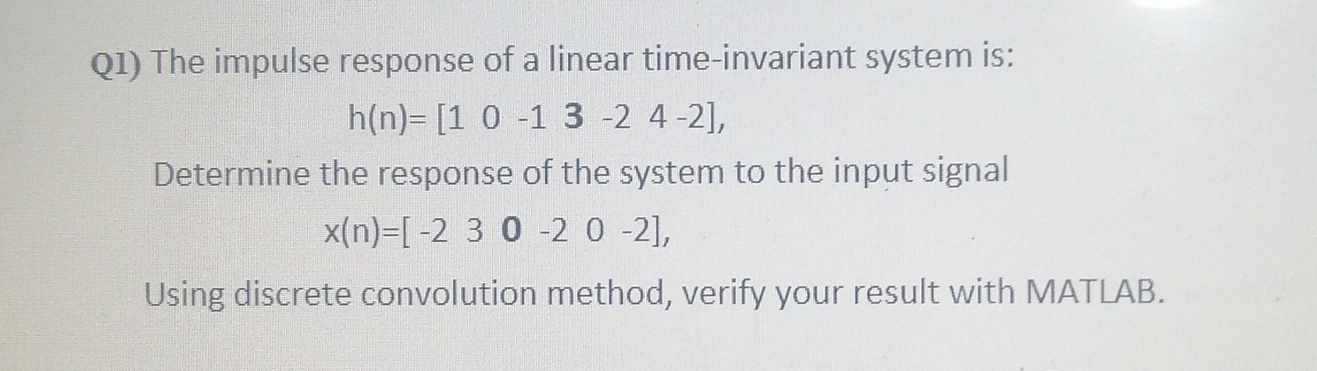 Solved Q1) The impulse response of a linear time-invariant | Chegg.com