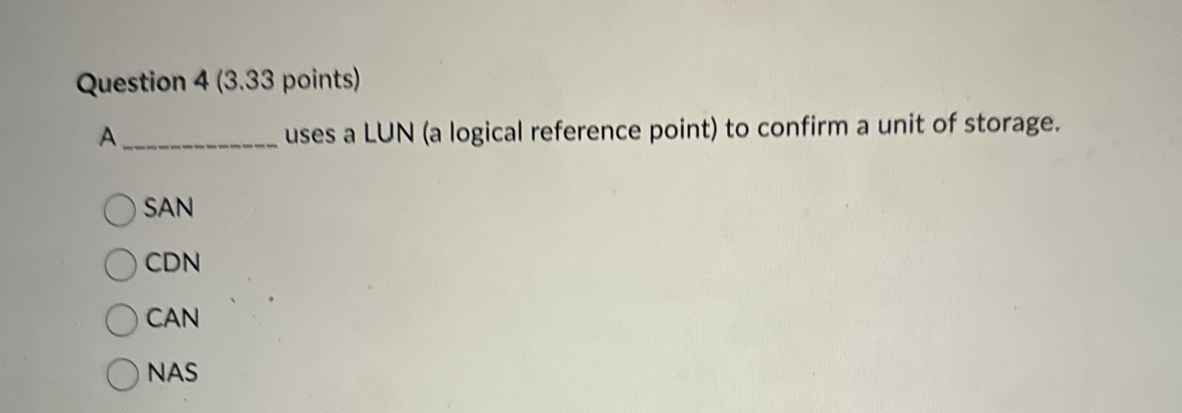 Solved Question 4 (3.33 ﻿points)A ﻿uses a LUN (a logical | Chegg.com