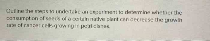 Outline the steps to undertake an experiment to | Chegg.com