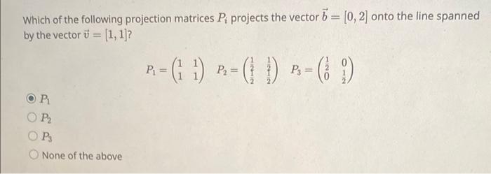 Solved Which of the following projection matrices Pi | Chegg.com