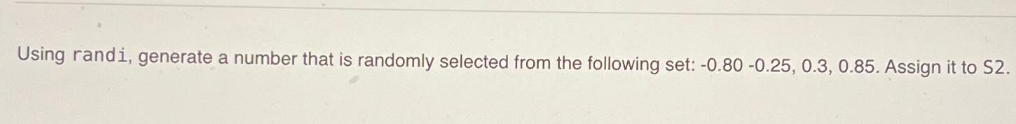 Solved Using randi, generate a number that is randomly | Chegg.com