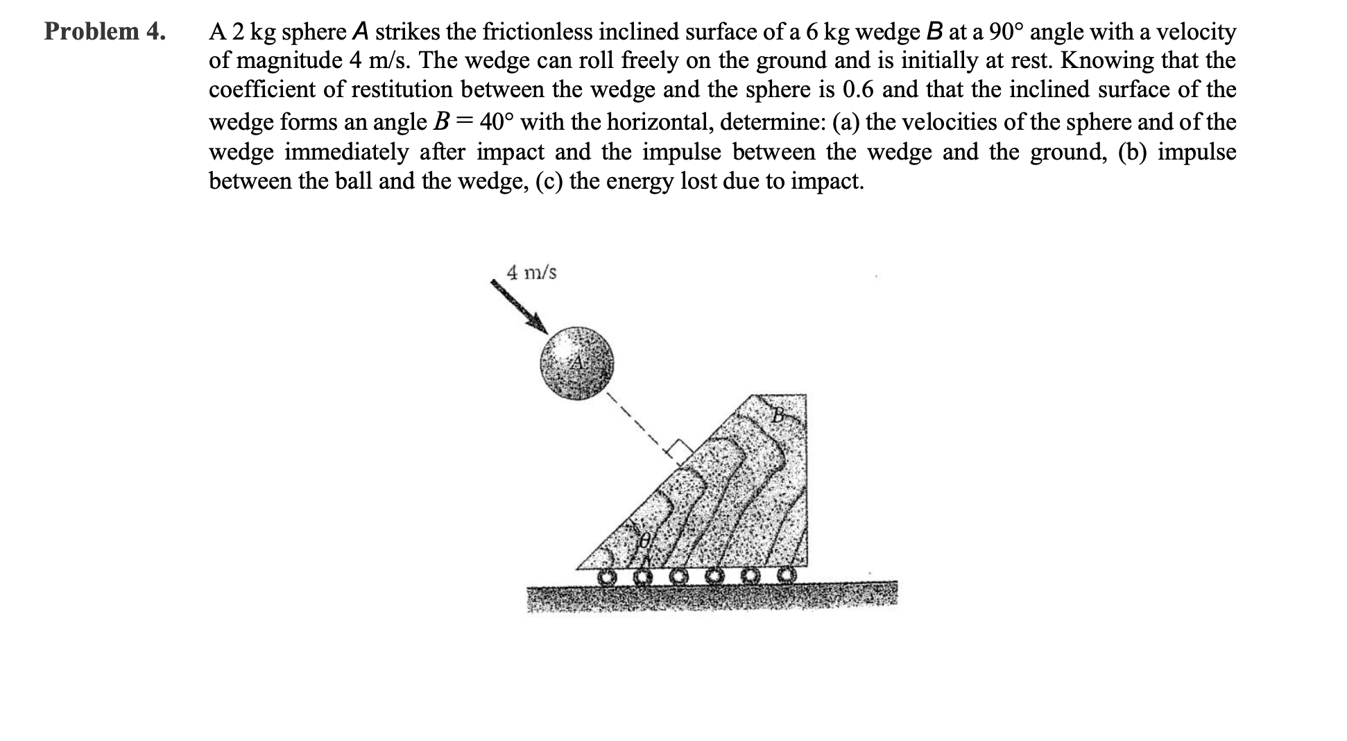 Solved Problem 4. ﻿A 2 ﻿kg sphere \( ﻿A \) ﻿strikes the | Chegg.com