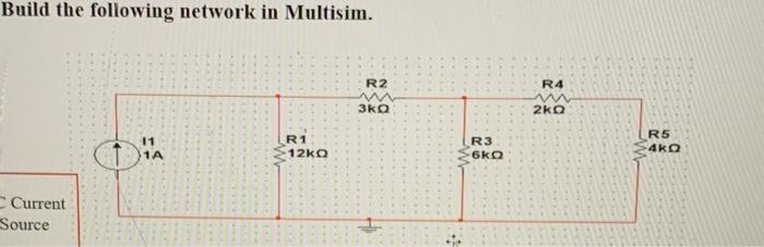 Solved Build the following network in Multisim. Current | Chegg.com