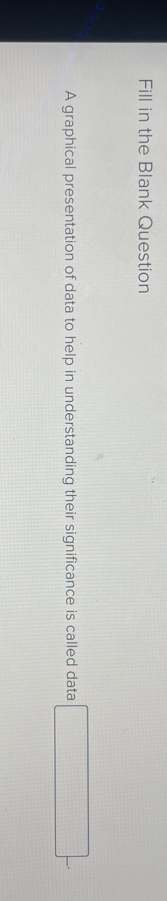 Solved Fill in the Blank QuestionA graphical presentation of | Chegg.com