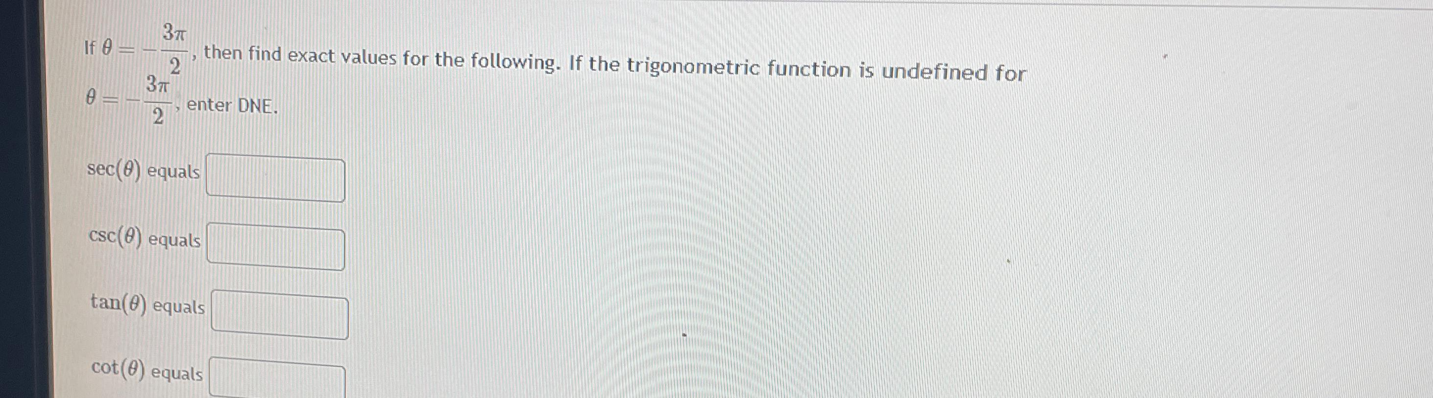 Solved If θ=-3π2, ﻿then find exact values for the following. | Chegg.com