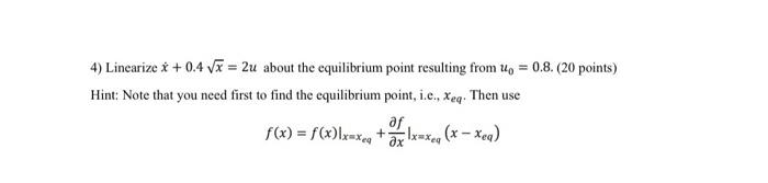 Solved 4) Linearize x˙+0.4x=2u about the equilibrium point | Chegg.com