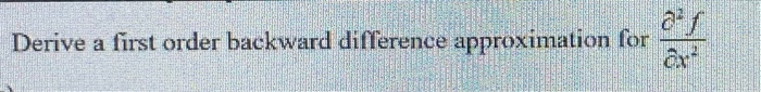 Solved Derive a first order backward difference | Chegg.com