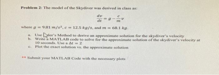 Solved Problem 2: The model of the Skydiver was derived in | Chegg.com