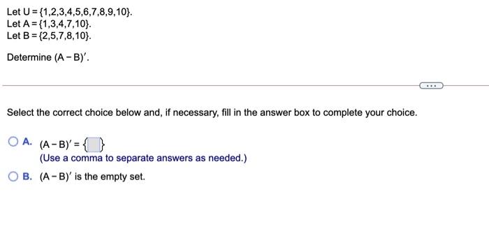 Solved Let U = {1,2,3,4,5,6,7,8,9,10). Let A = {1,3,4,7,10). | Chegg.com Solved Let U = {1,2,3,4,5,6,7,8,9,10). Let A = {1,3,4,7,10). | Chegg.com