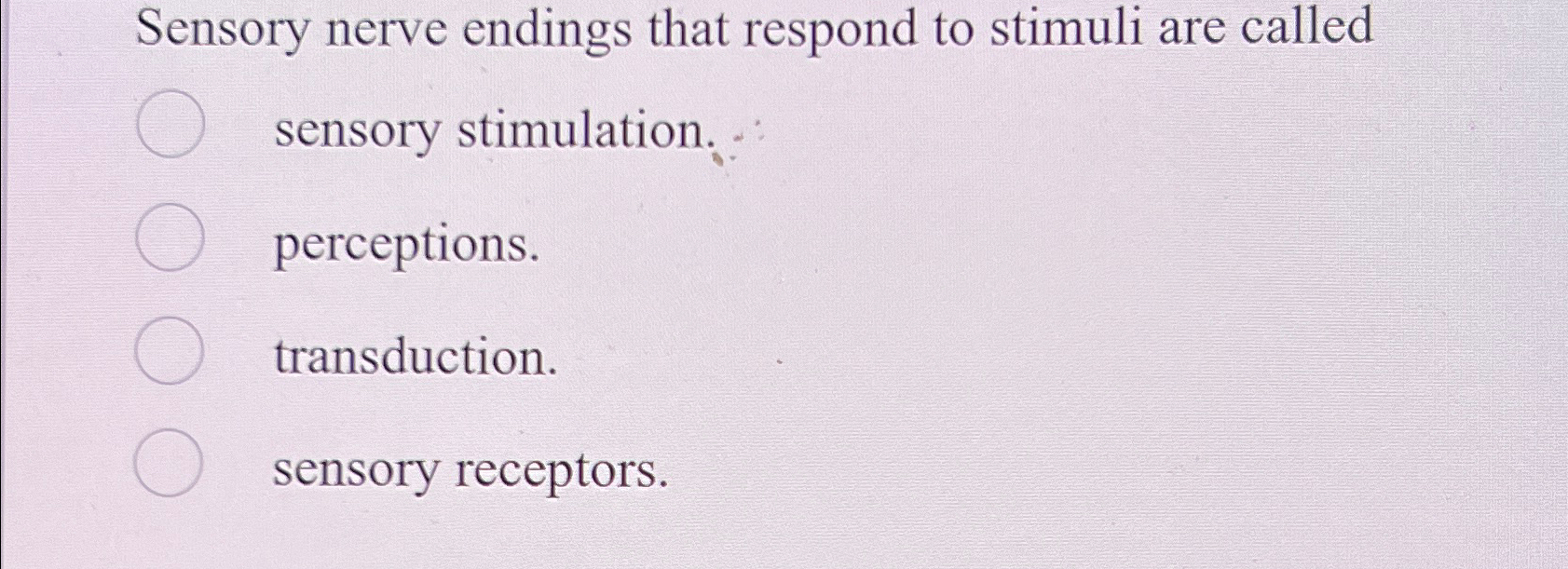 Solved Sensory nerve endings that respond to stimuli are | Chegg.com