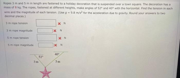 Solved Ropes 3 m and 5 m in length are fastened to a holiday | Chegg.com