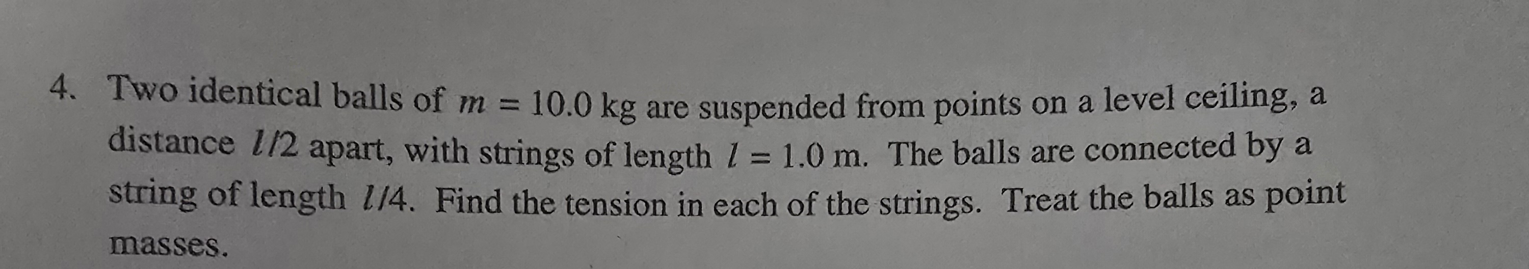 Solved Two identical balls of m=10.0kg ﻿are suspended from | Chegg.com