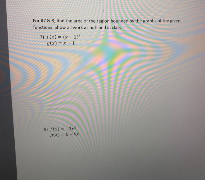 Solved For #7 & 8, find the area of the region bounded by | Chegg.com