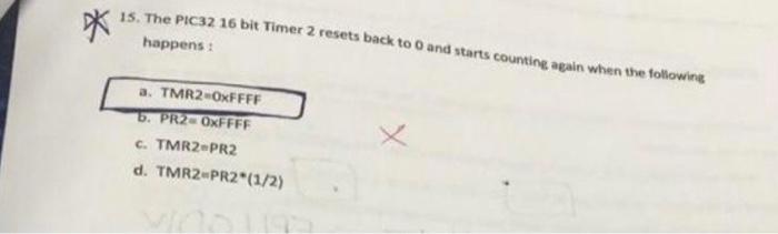 Solved 15. The PIC32 16 bit Timer 2 resets back to 0 and | Chegg.com