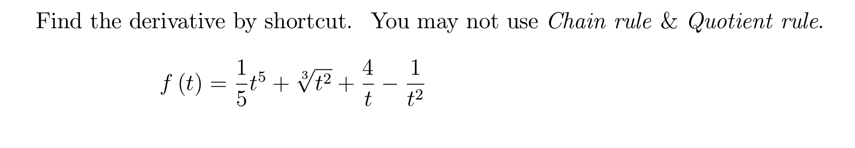Solved Find the derivative by shortcut. You may not use | Chegg.com