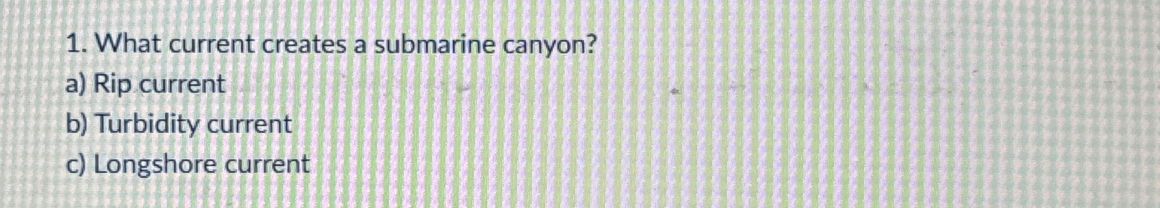 Solved What current creates a submarine canyon?a) ﻿Rip | Chegg.com