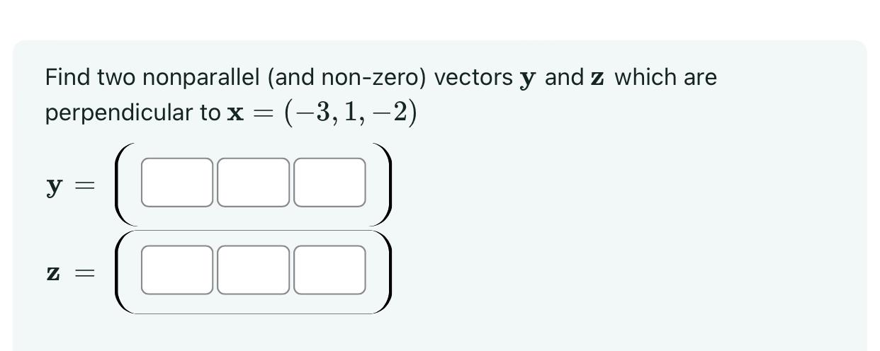 Solved Find two nonparallel (and non-zero) ﻿vectors y ﻿and z | Chegg.com