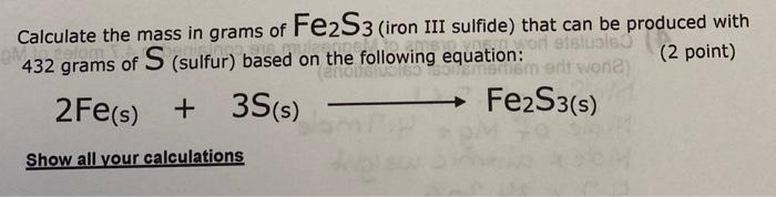 Solved Calculate the mass in grams of Fe2S3 (iron III | Chegg.com
