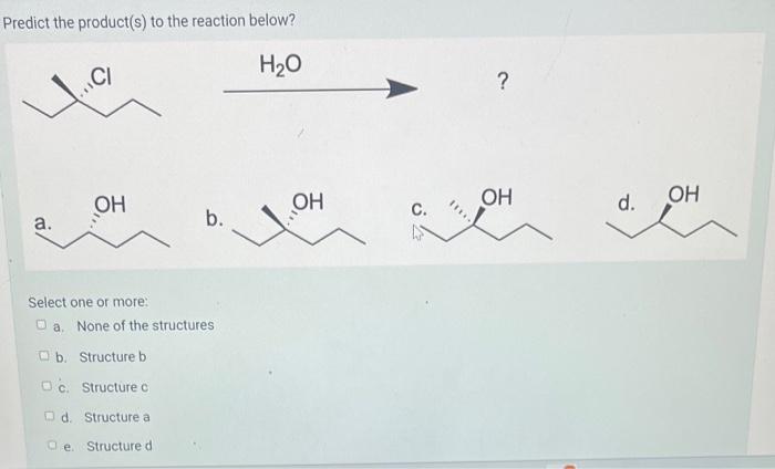 Solved Predict the product(s) to the reaction below? Select | Chegg.com