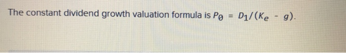 Solved The constant dividend growth valuation formula is Po | Chegg.com