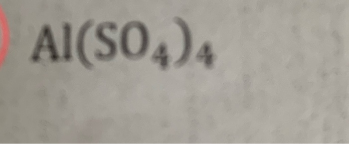 Solved Al(SO4)4 | Chegg.com