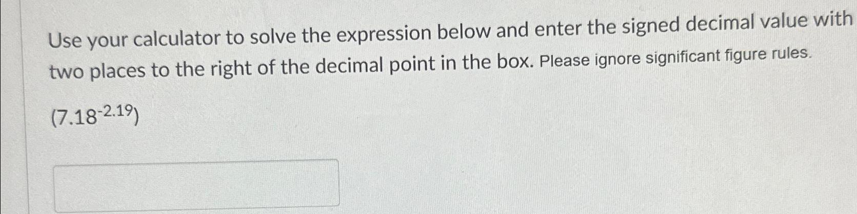 Solved Use your calculator to solve the expression below and | Chegg.com