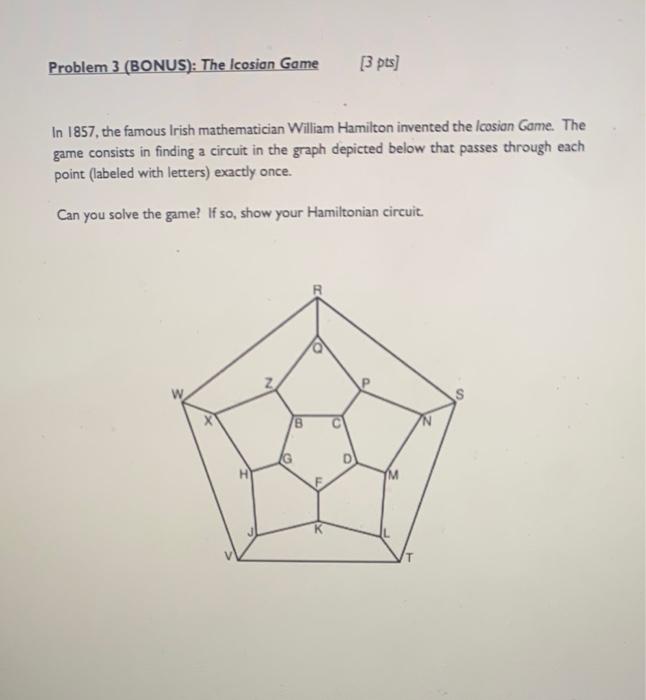 Solved Problem 3 (BONUS): The Icosian Game [3 pts] In 1857, | Chegg.com