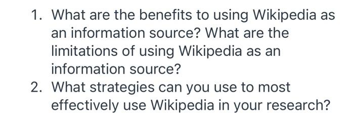 Solved 1. What are the benefits to using Wikipedia as an | Chegg.com