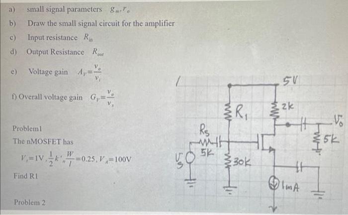 Solved b) Draw the small signal circuit for the amplifier c) | Chegg.com