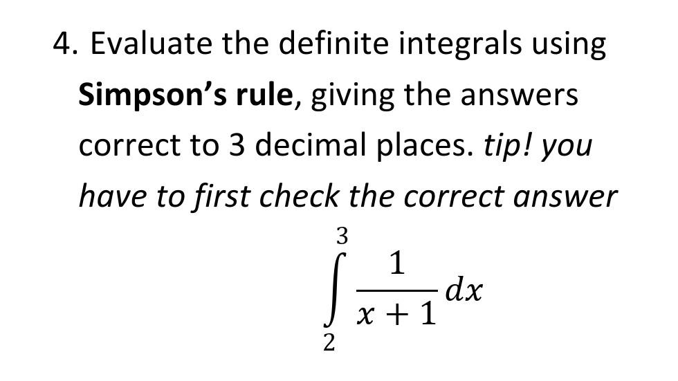 Solved 4. Evaluate the definite integrals using Simpson's | Chegg.com